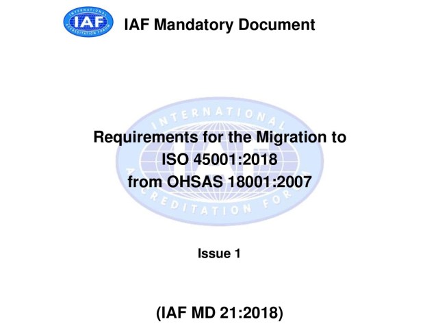 IAF Requirements for the Migration to ISO 45001:2018 from OHSAS 18001: ...